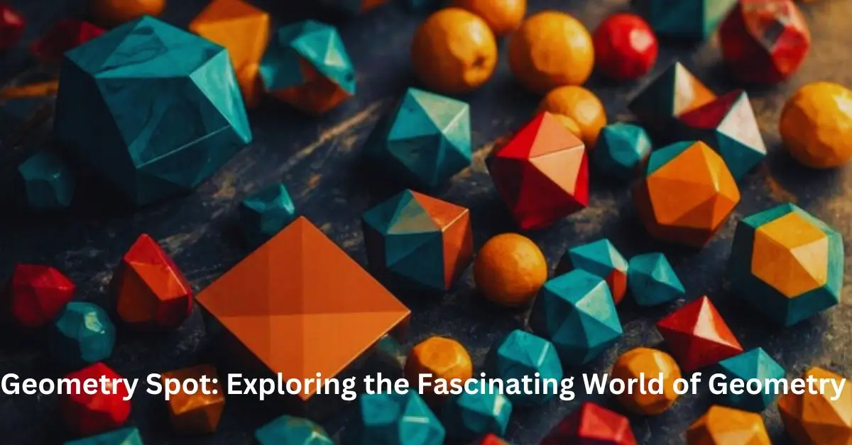 Geometry Spot: Exploring the Fascinating World of Geometry - stromberry
